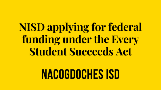 NISD applying for federal funding under the Every Student Succeeds Act | Nacogdoches Independent ...